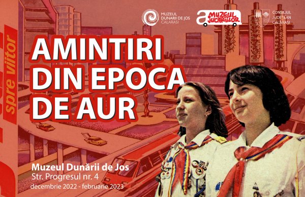 ”Amintiri din epoca de aur”, la Muzeul Dunării de Jos – infomuntenia.ro